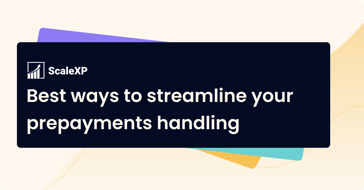 Best ways to streamline your prepayments handling - ScaleXP