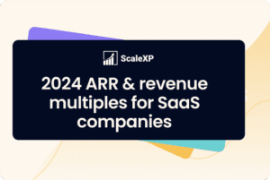 2024 ARR and revenue valuation multiples for SaaS companies - ScaleXP